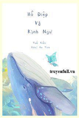 Hồ Điệp Cùng Kình Ngư - Chương 16 | Truyện Ngôn Tình - TruyenHQ