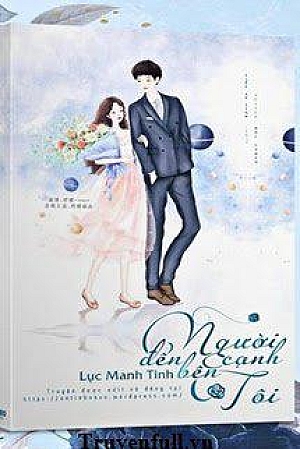 Người Đến Bên Cạnh Tôi - Truyện Ngôn Tình Đã Hoàn Thành | TruyenHQ